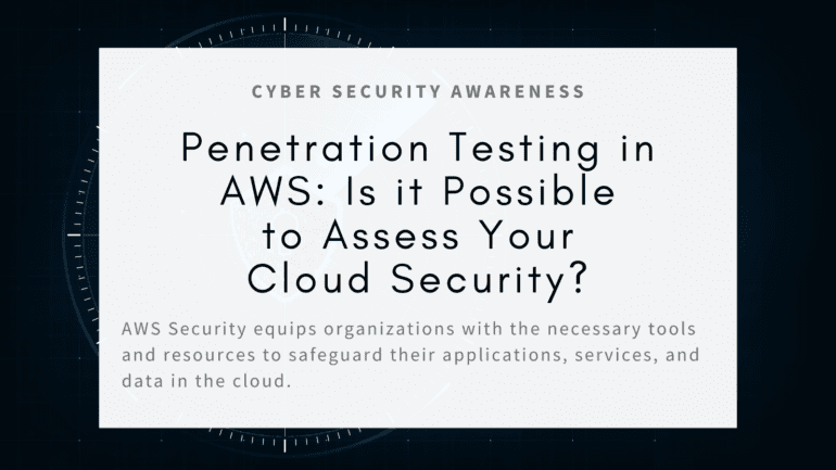Penetration Testing In Aws Is It Possible To Assess Your Cloud