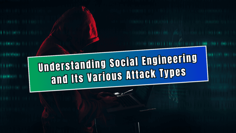 Understanding Social Engineering and Its Various Attack Types - Expert ...