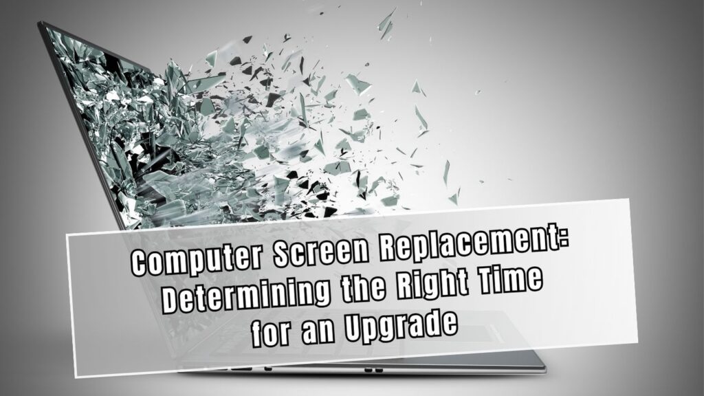 Computer Screen Replacement: Determining the Right Time for an Upgrade ...