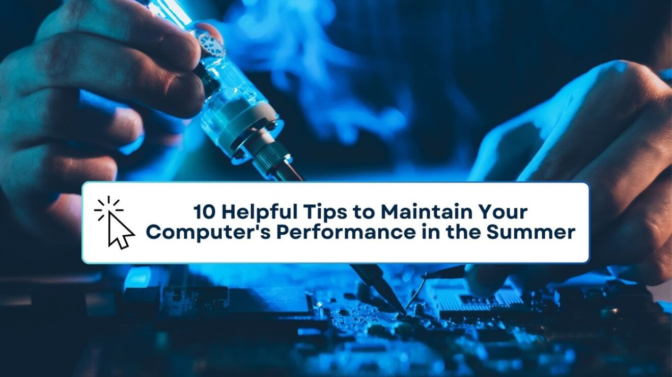 10 Helpful Tips to Maintain Your Computer's Performance in the Summer ...