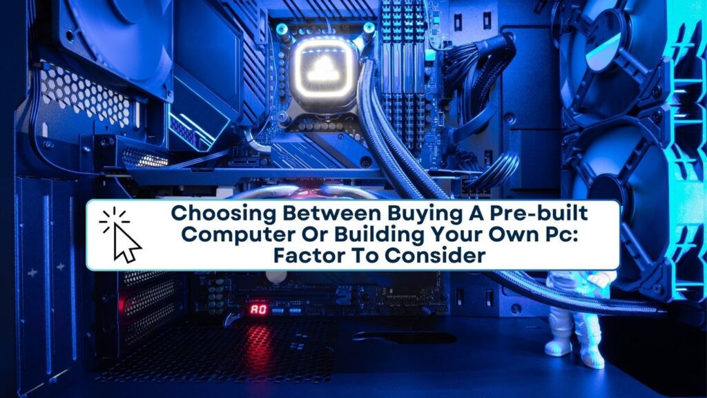 Choosing Between Buying A Pre-built Computer Or Building Your Own Pc ...