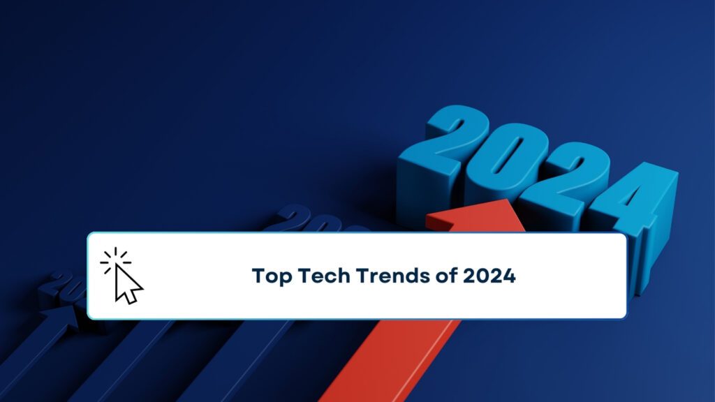 Top Tech Trends 2024: Emerging Technologies Shaping the Future